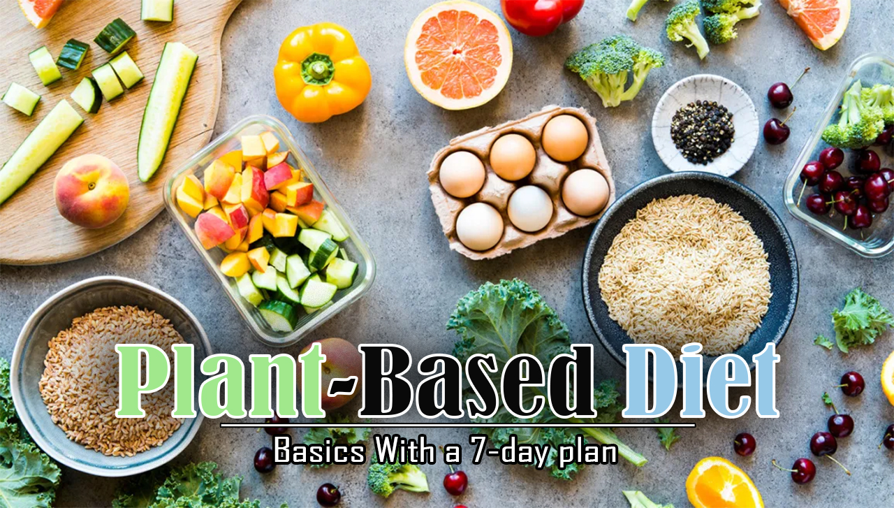 Plant-Based Diet: Breaking Down the Basics With a 7-day plan